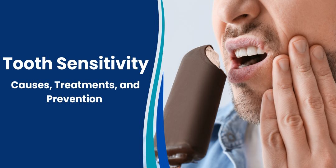 Tooth Sensitivity: Causes, Treatments, and Prevention
